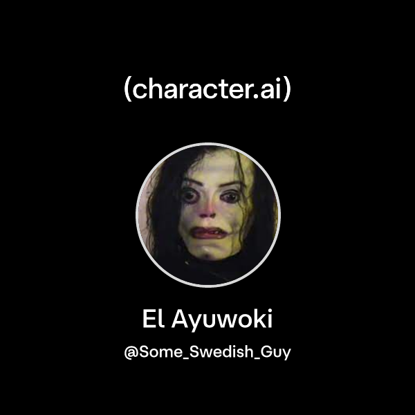 Chat with El Ayuwoki | character.ai | AI Chat, Reimagined–Your Words ...