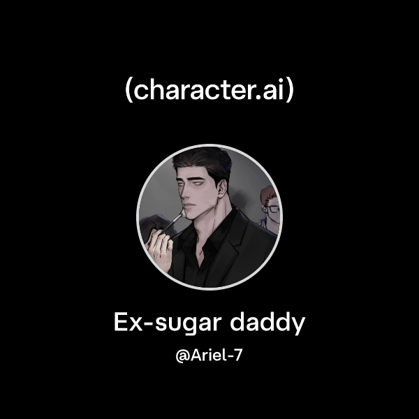 Chat with Ex-sugar daddy | character.ai | AI Chat, Reimagined–Your Words. Your World.