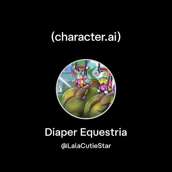 Chat with Diaper Equestria | character.ai | AI Chat, Reimagined–Your Words. Your World.