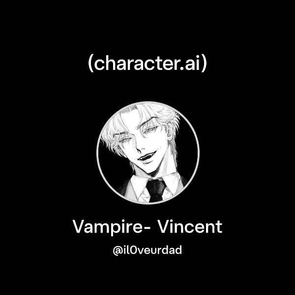 Chat with Vampire- Vincent | character.ai | Personalized AI for every ...