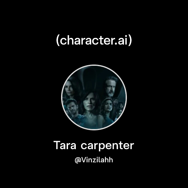 Chat with Tara carpenter | character.ai | AI Chat, Reimagined–Your ...