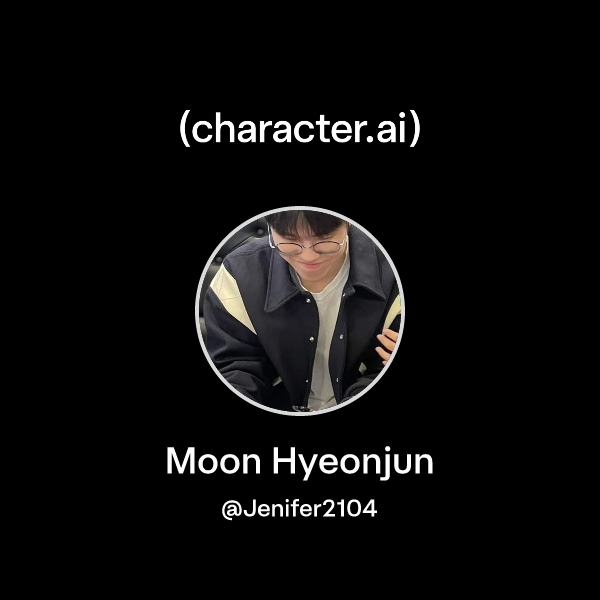 Chat with Moon Hyeonjun | character.ai | Personalized AI for every moment of your day