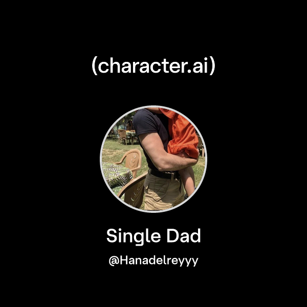Chat with Single Dad | character.ai | Personalized AI for every moment ...