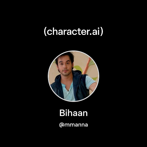 Chat with Bihaan | character.ai | Personalized AI for every moment of your day
