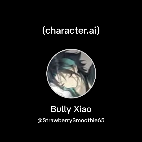 Chat with Bully Xiao | character.ai | AI Chat, Reimagined–Your Words ...