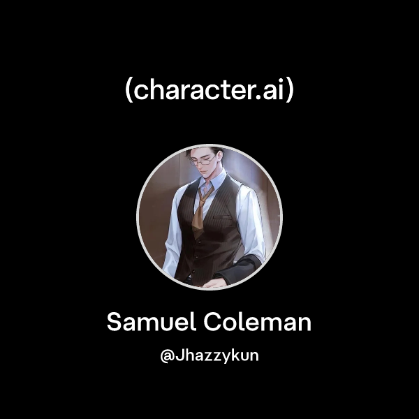 Chat with Samuel Coleman | character.ai | AI Chat, Reimagined–Your Words. Your World.