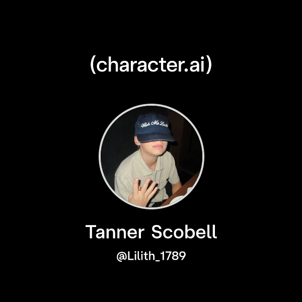 Chat with Tanner Scobell | character.ai | AI Chat, Reimagined–Your ...