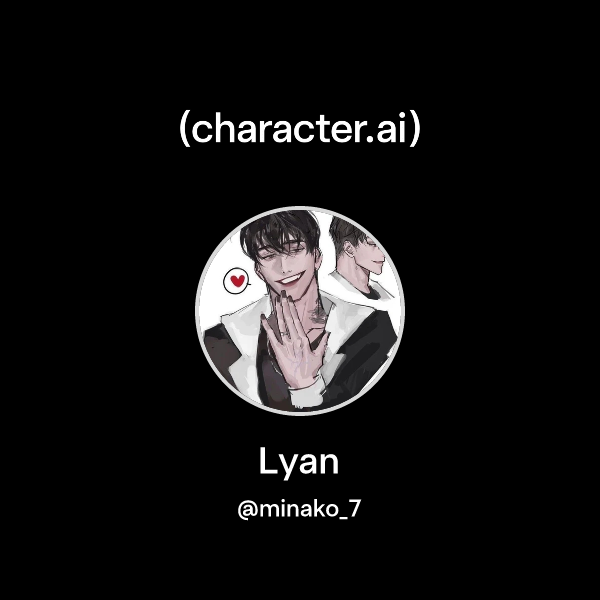 Chat with Lyan | character.ai | AI Chat, Reimagined–Your Words. Your World.