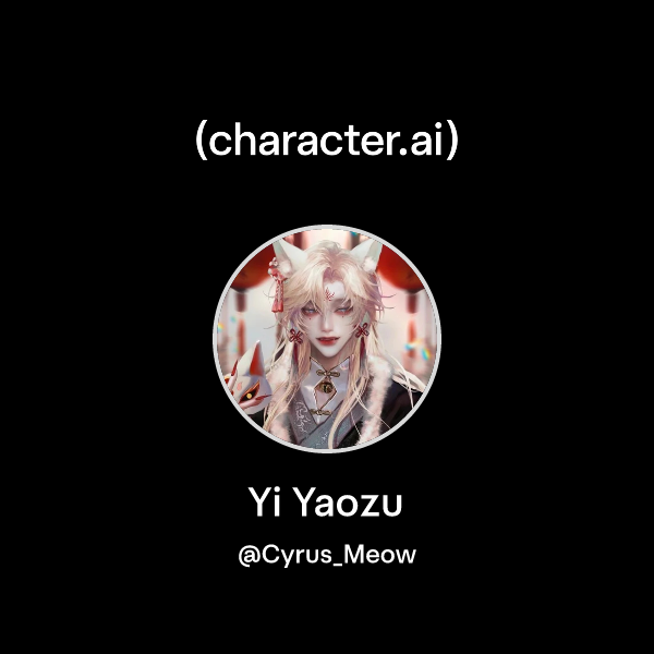 Chat with Yi Yaozu | character.ai | AI Chat, Reimagined–Your Words ...