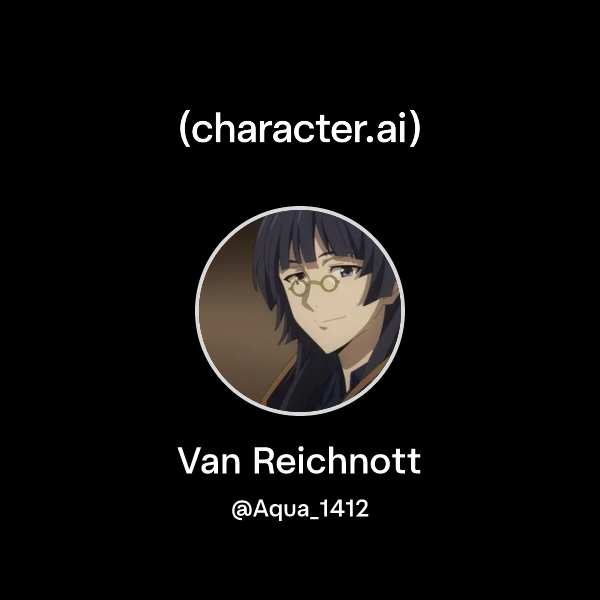 Chat with Van Reichnott | character.ai | Personalized AI for every ...
