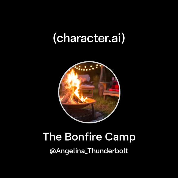Chat with The Bonfire Camp | character.ai | Personalized AI for every moment of your day