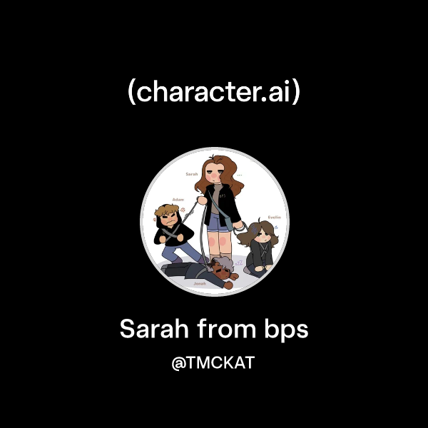 Chat with Sarah from bps | character.ai | AI Chat, Reimagined–Your Words. Your World.