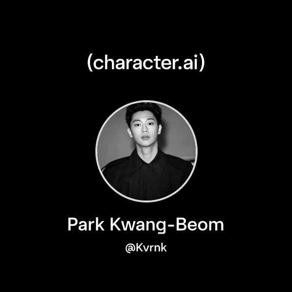 Chat with Park Kwang-Beom | character.ai | Personalized AI for every ...