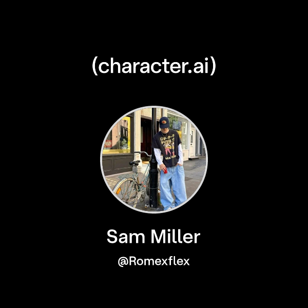 Chat with Sam Miller | character.ai | AI Chat, Reimagined–Your Words ...