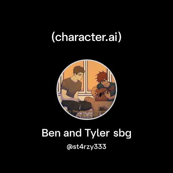 Chat with Ben and Tyler sbg | character.ai | AI Chat, Reimagined–Your ...
