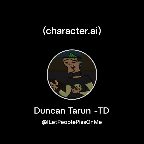 Chat with Duncan Tarun -TD | character.ai | AI Chat, Reimagined–Your Words. Your World.