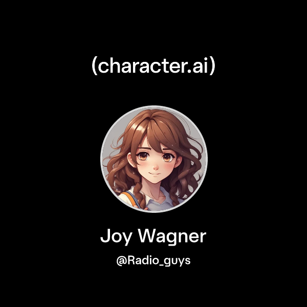 Chat with Joy Wagner | character.ai | Personalized AI for every moment of your day
