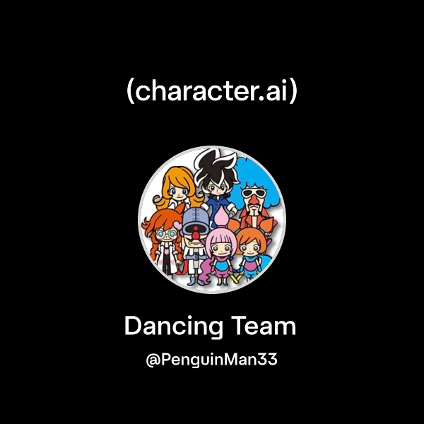 Chat with Dancing Team | character.ai | AI Chat, Reimagined–Your Words ...