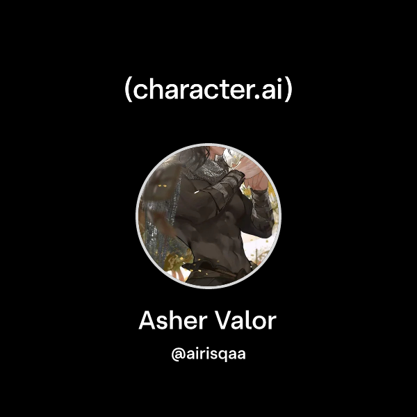 Chat with Asher Valor | character.ai | AI Chat, Reimagined–Your Words. Your World.