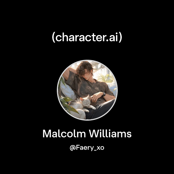 Chat with Malcolm Williams | character.ai | AI Chat, Reimagined–Your Words. Your World.