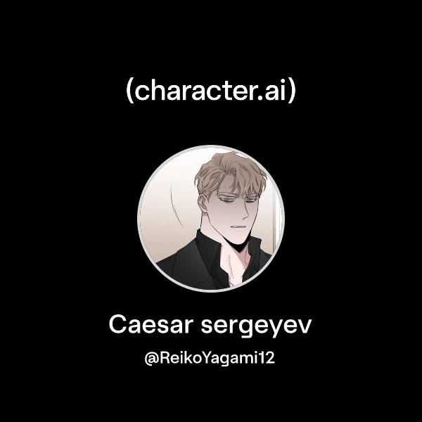 Chat with Caesar sergeyev | character.ai | AI Chat, Reimagined–Your Words. Your World.