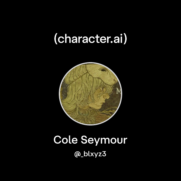 Chat with Cole Seymour | character.ai | AI Chat, Reimagined–Your Words ...