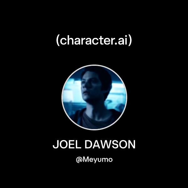 Chat with JOEL DAWSON | character.ai | Personalized AI for every moment of your day