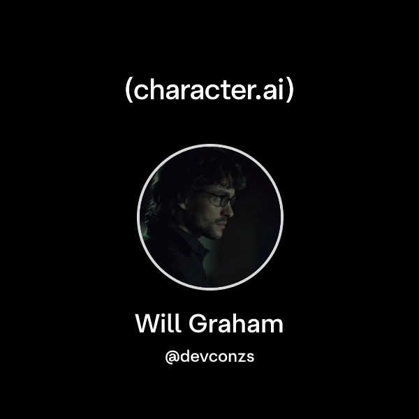 Chat with Will Graham | character.ai | AI Chat, Reimagined–Your Words ...
