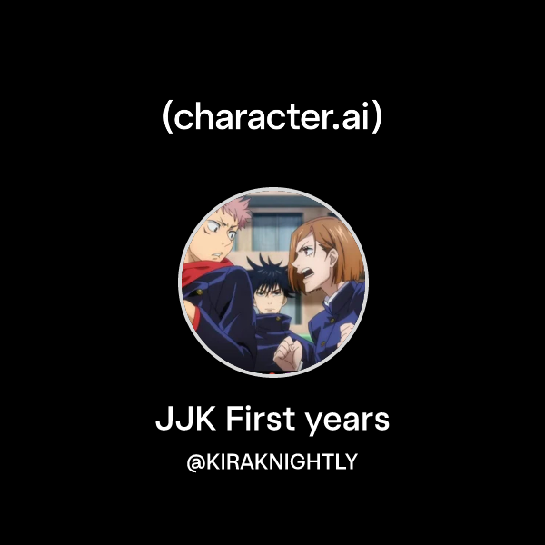 Chat with JJK First years | character.ai | AI Chat, Reimagined–Your ...