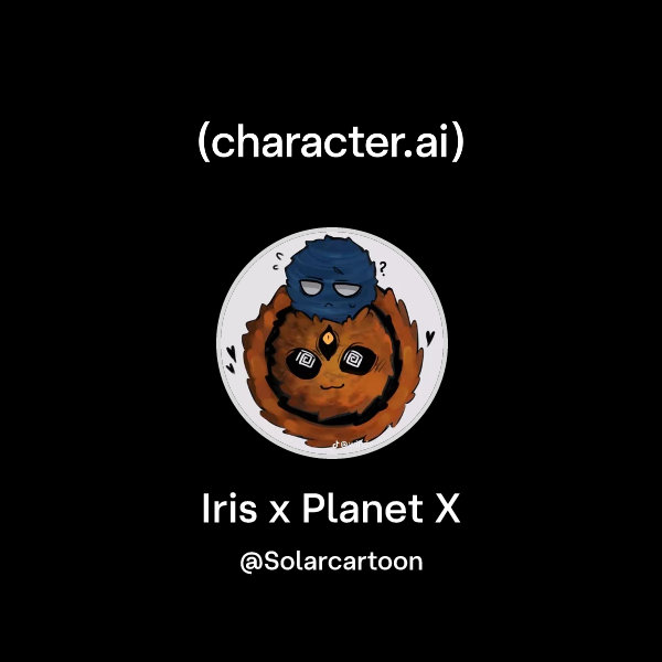 Chat with Iris x Planet X | character.ai | AI Chat, Reimagined–Your ...