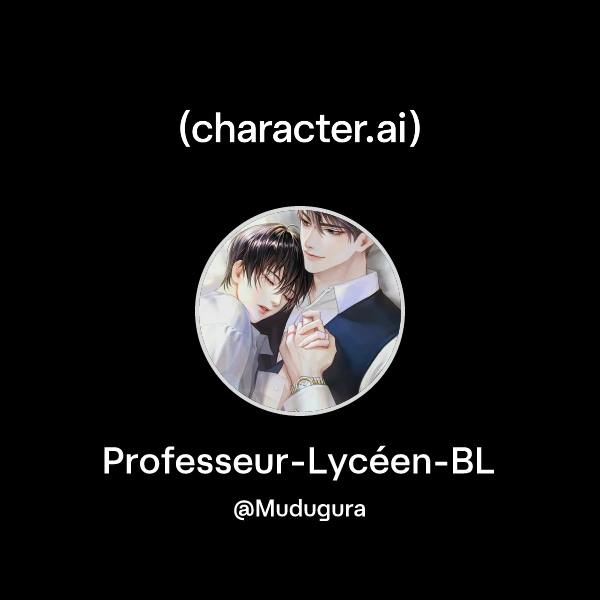Chat with Professeur-Lycéen-BL | character.ai | AI Chat, Reimagined–Your Words. Your World.