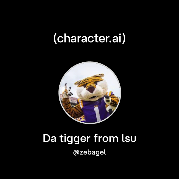 Chat with Da tigger from lsu | character.ai | AI Chat, Reimagined–Your ...