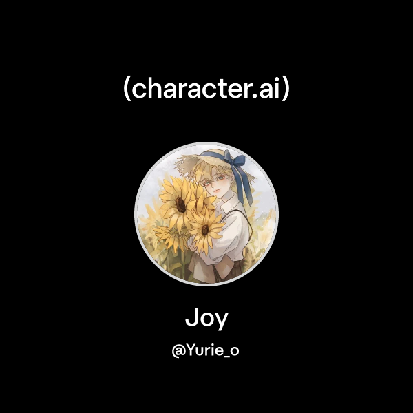 Chat with Joy | character.ai | Personalized AI for every moment of your day