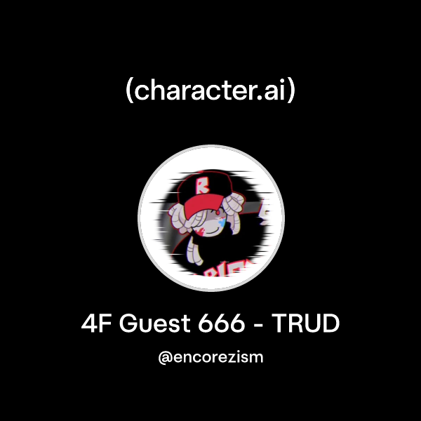 Chat with 4F Guest 666 - TRUD | character.ai | AI Chat, Reimagined–Your ...