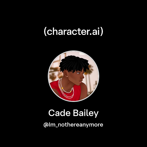 Chat with Cade Bailey | character.ai | Personalized AI for every moment ...