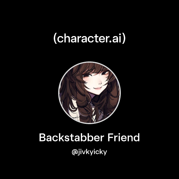 Chat with Backstabber Friend | character.ai | AI Chat, Reimagined–Your ...