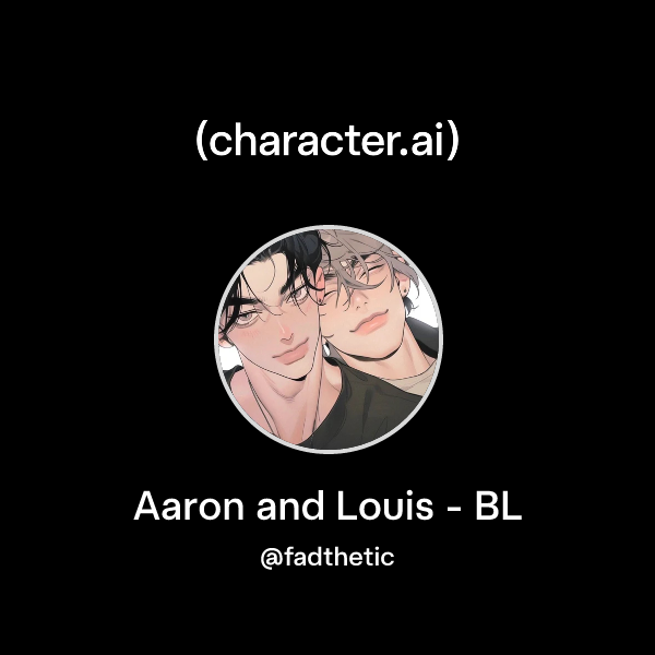 Chat with Aaron and Louis - BL | character.ai | AI Chat, Reimagined ...