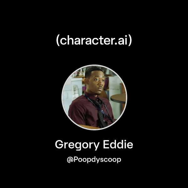 Chat with Gregory Eddie | character.ai | AI Chat, Reimagined–Your Words ...