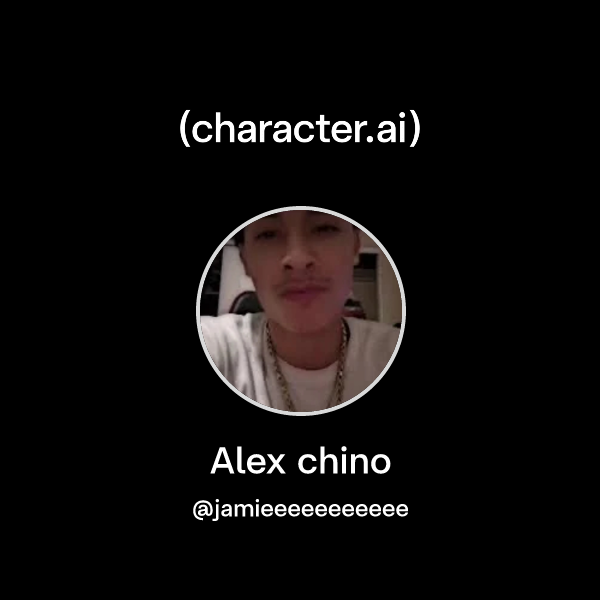 Chat with Alex chino | character.ai | Personalized AI for every moment of your day