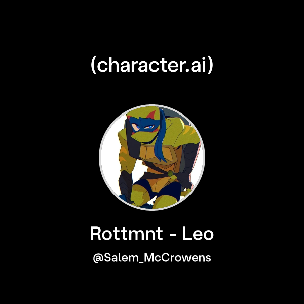 Chat with Rottmnt - Leo | character.ai | Personalized AI for every ...