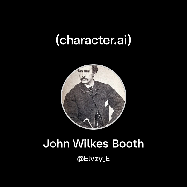 Chat with John Wilkes Booth | character.ai | Personalized AI for every ...