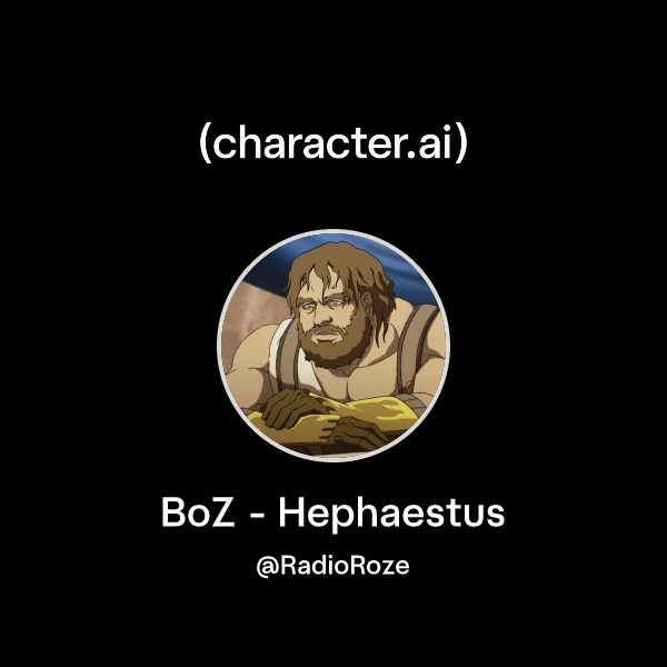 Chat with BoZ - Hephaestus | character.ai | AI Chat, Reimagined–Your ...