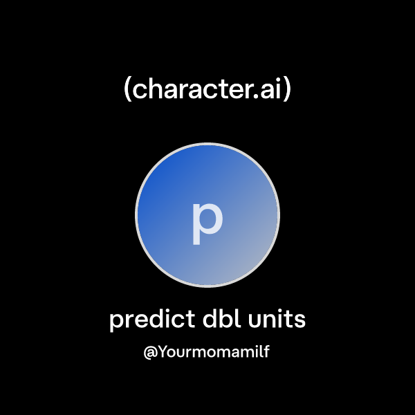 Chat with predict dbl units | character.ai | Personalized AI for every ...