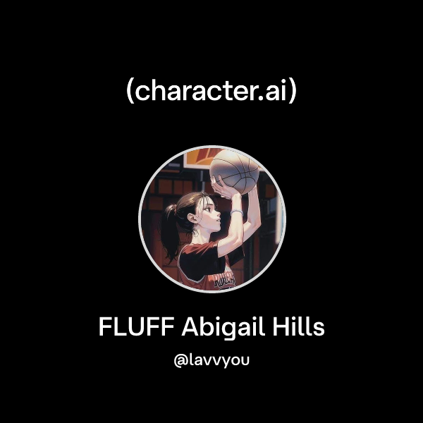 Chat with FLUFF Abigail Hills | character.ai | AI Chat, Reimagined–Your ...