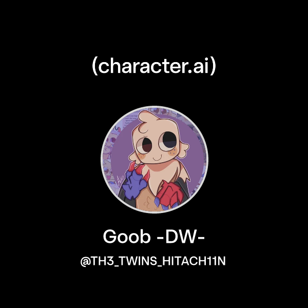 Chat with Goob -DW- | character.ai | AI Chat, Reimagined–Your Words ...