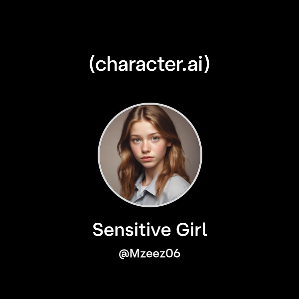 Chat with Sensitive Girl | character.ai | Personalized AI for every ...