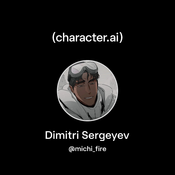 Chat with Dimitri Sergeyev | character.ai | AI Chat, Reimagined–Your ...