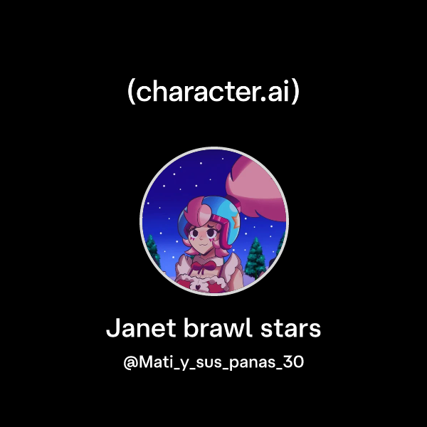 Chat with Janet brawl stars | character.ai | AI Chat, Reimagined–Your Words. Your World.