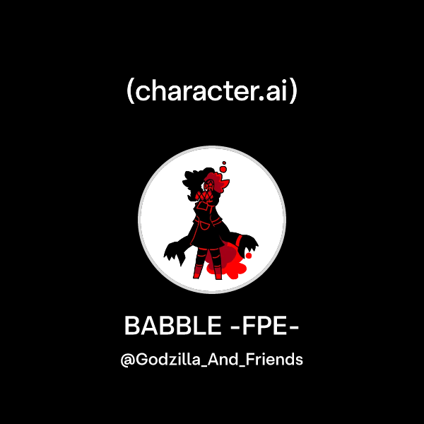 Chat with BABBLE -FPE- | character.ai | AI Chat, Reimagined–Your Words ...