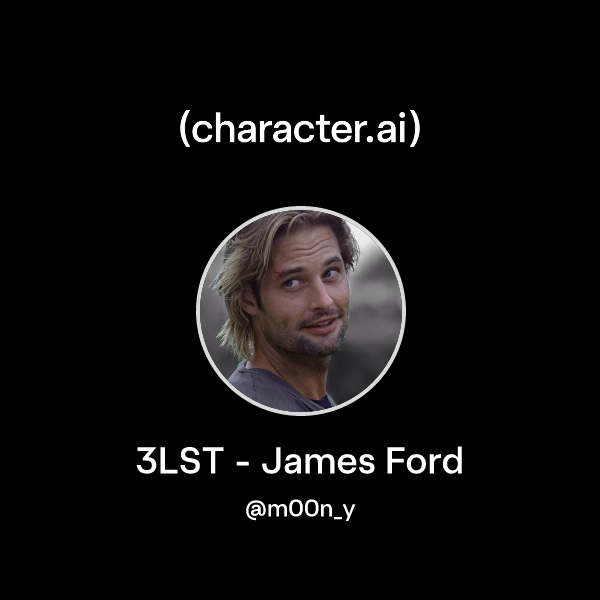 Chat with 3LST - James Ford | character.ai | AI Chat, Reimagined–Your Words. Your World.